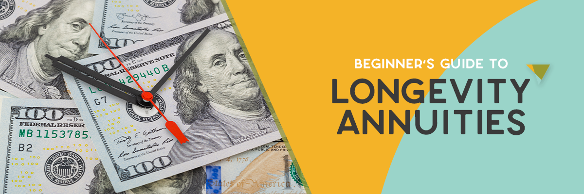 Beginner’s Guide to Longevity Annuities