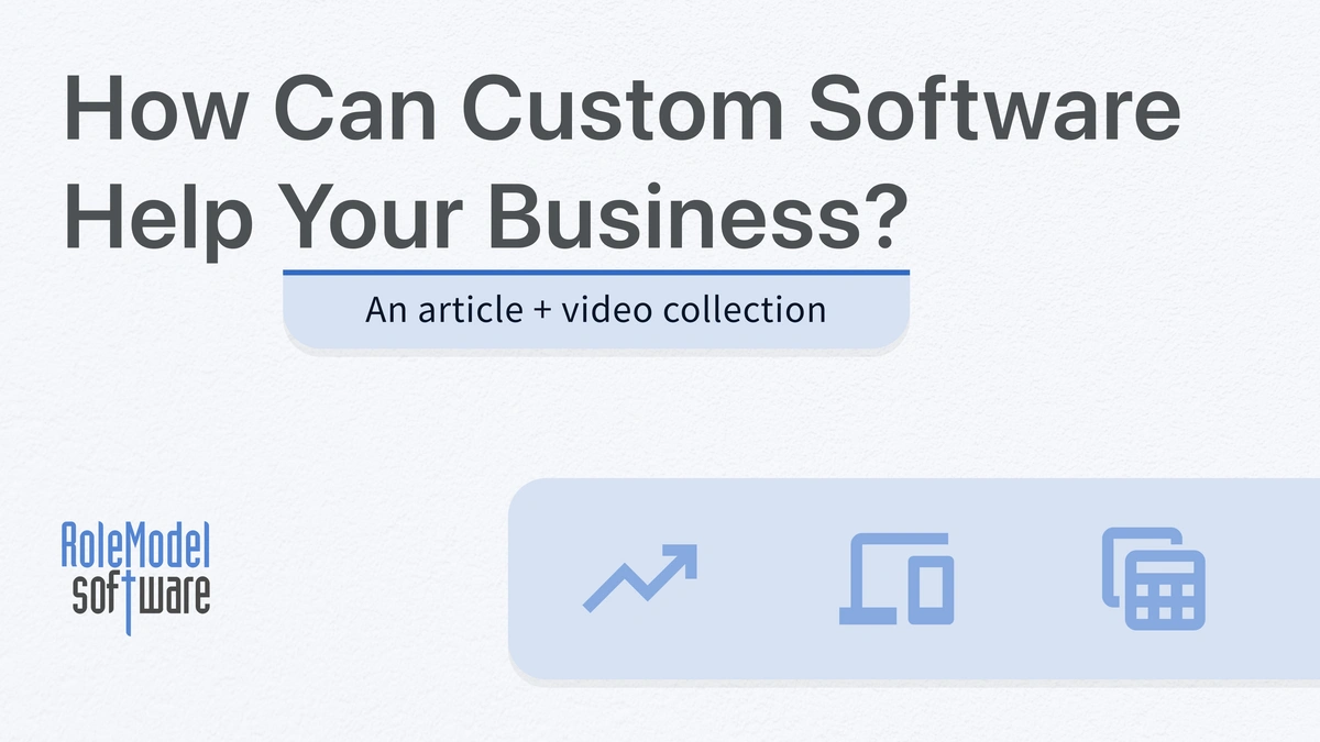 How Can Custom Software Help Your Business? | RoleModel Software