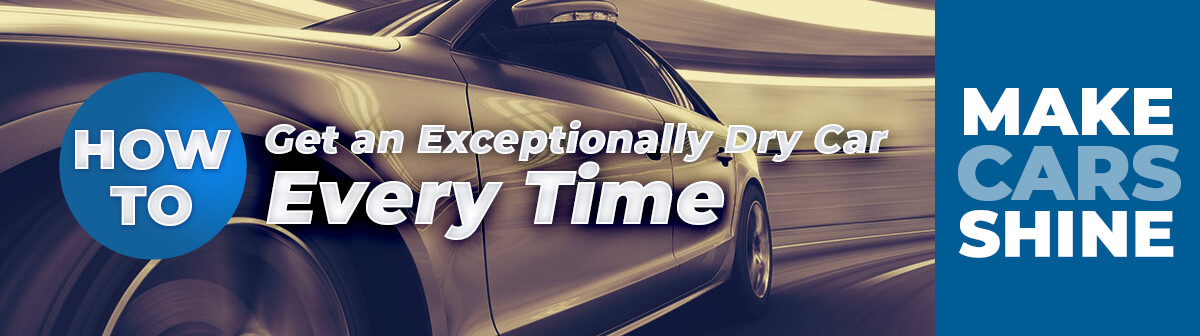 How to Get an Exceptionally Dry Car Every Time - Sonny's Enterprises