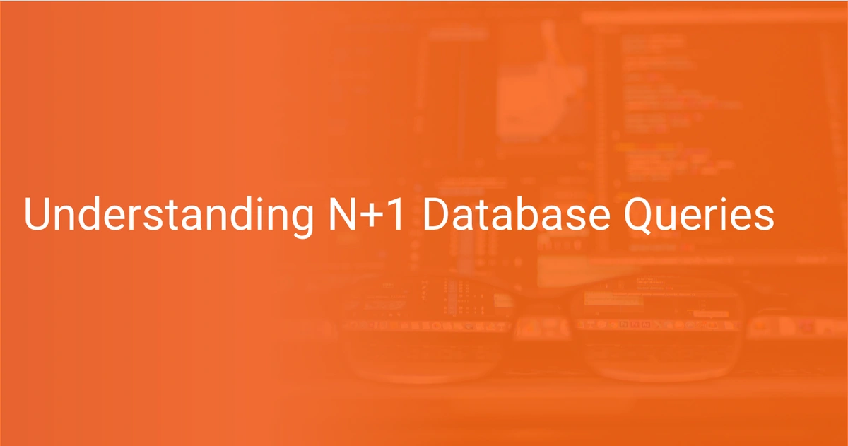 Understanding N+1 Database Queries | Scout APM Blog