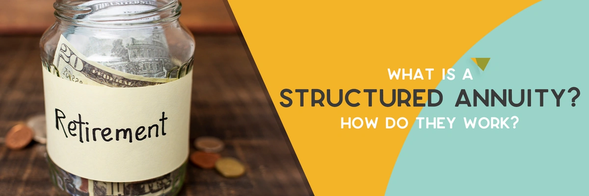 What Is a Structured Annuity? How Do They Work?