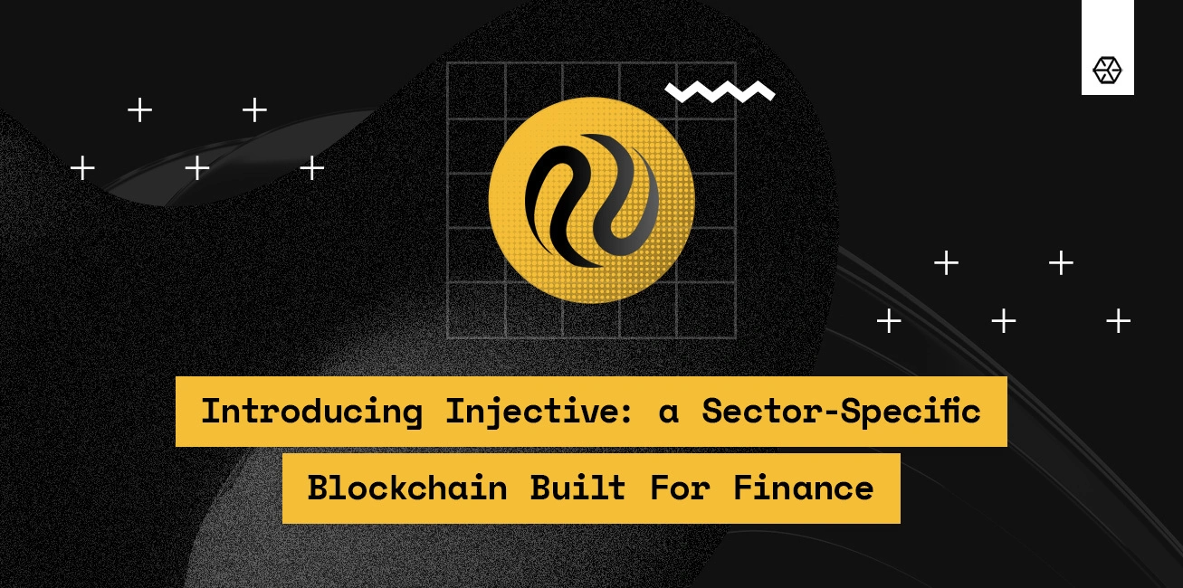 Blog | Introducing Injective: a Sector-Specific Blockchain Built For Finance