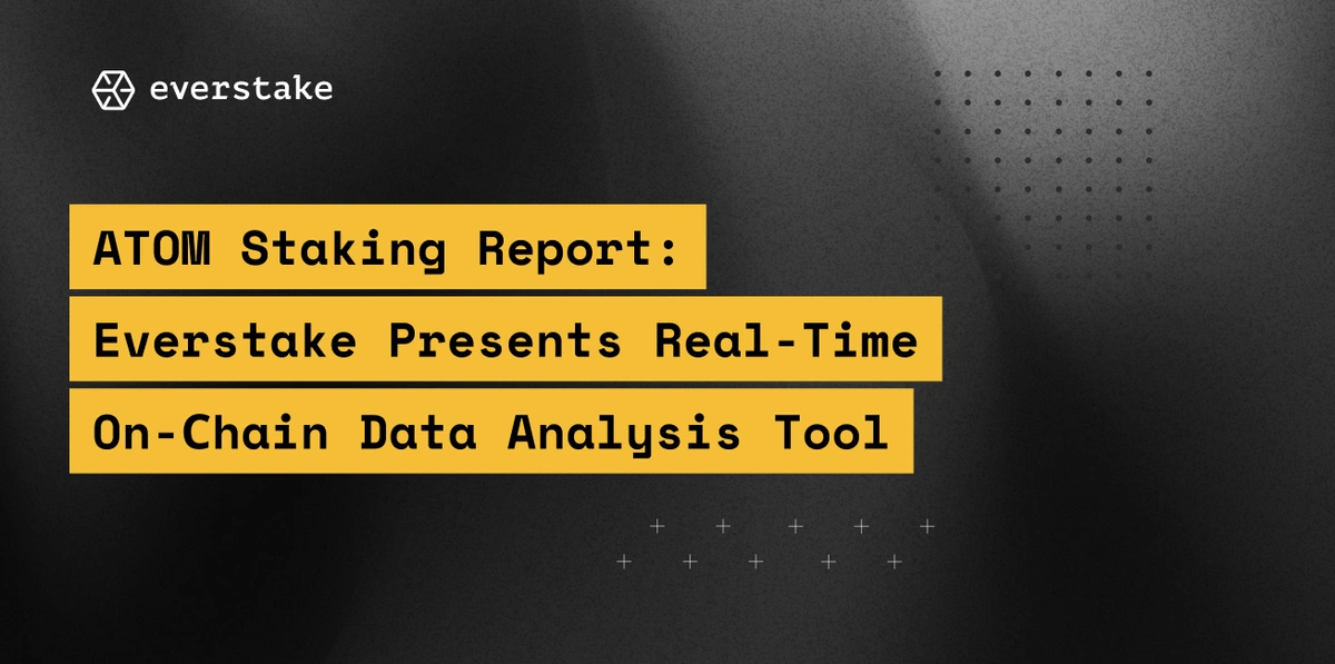 Blog | ATOM Staking Report: Everstake Presents Real-Time On-chain Data Analysis Tool