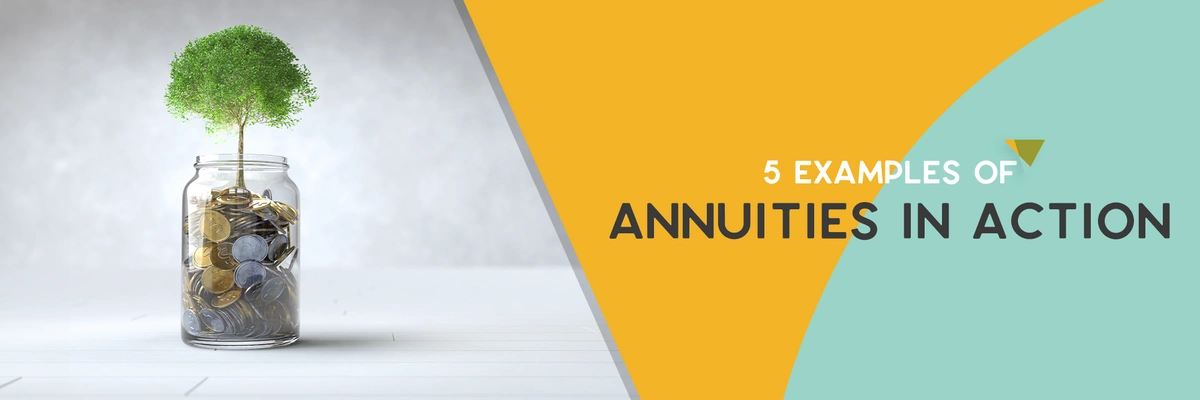 5 Examples of Annuities in Action