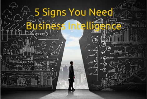 5 Signs You Need Business Intelligence | Integrate.io