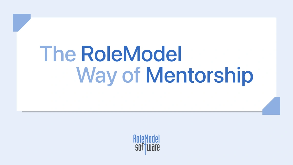 The RoleModel Way of Mentorship | RoleModel Software