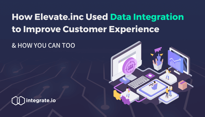 Improve Your Customer Experience With Data Integration | Integrate.io