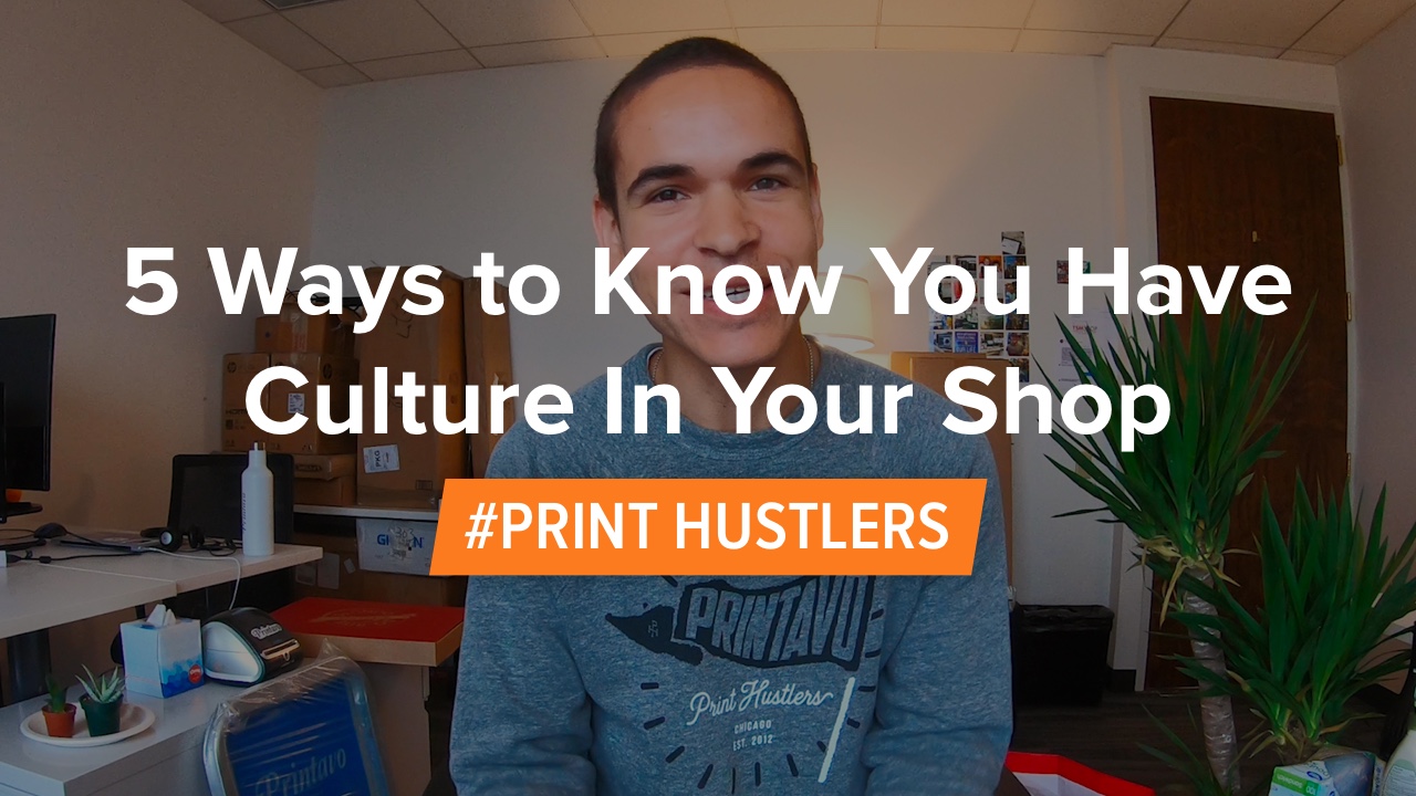 5 Ways to Know You Have Culture In Your Shop - Printavo