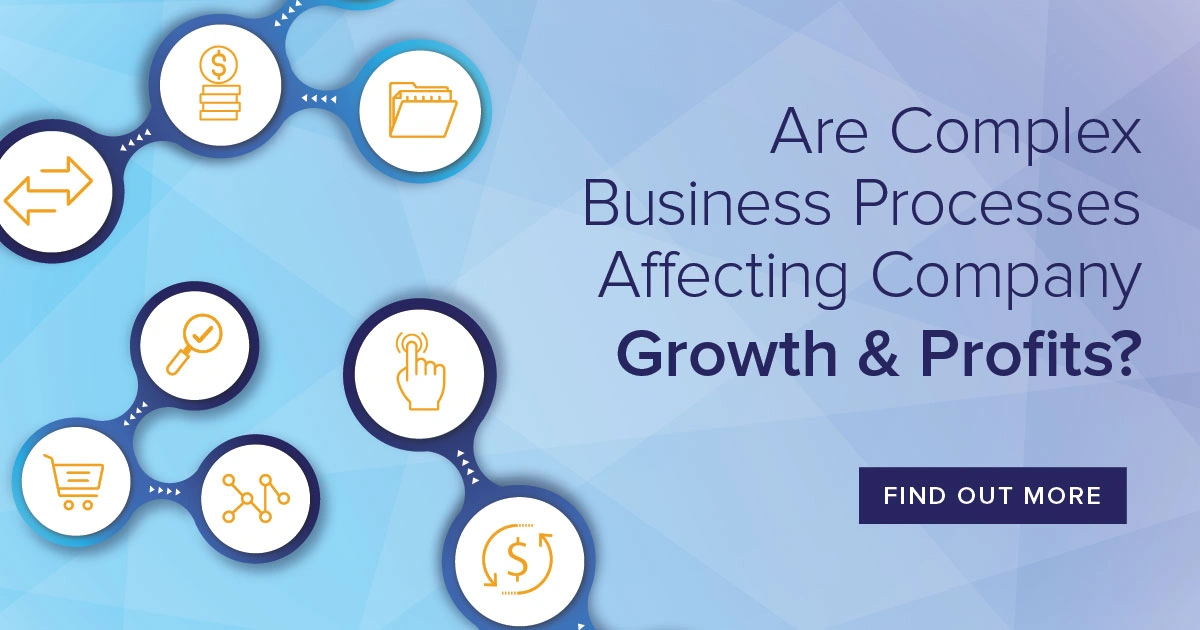Are Complex Business Processes Affecting your Company Growth & Profits ...