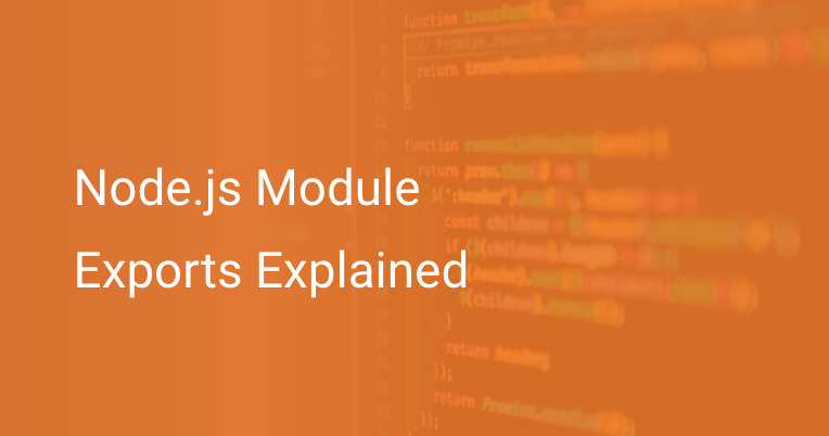 Node Js Module Exports Explained Scout Apm Blog