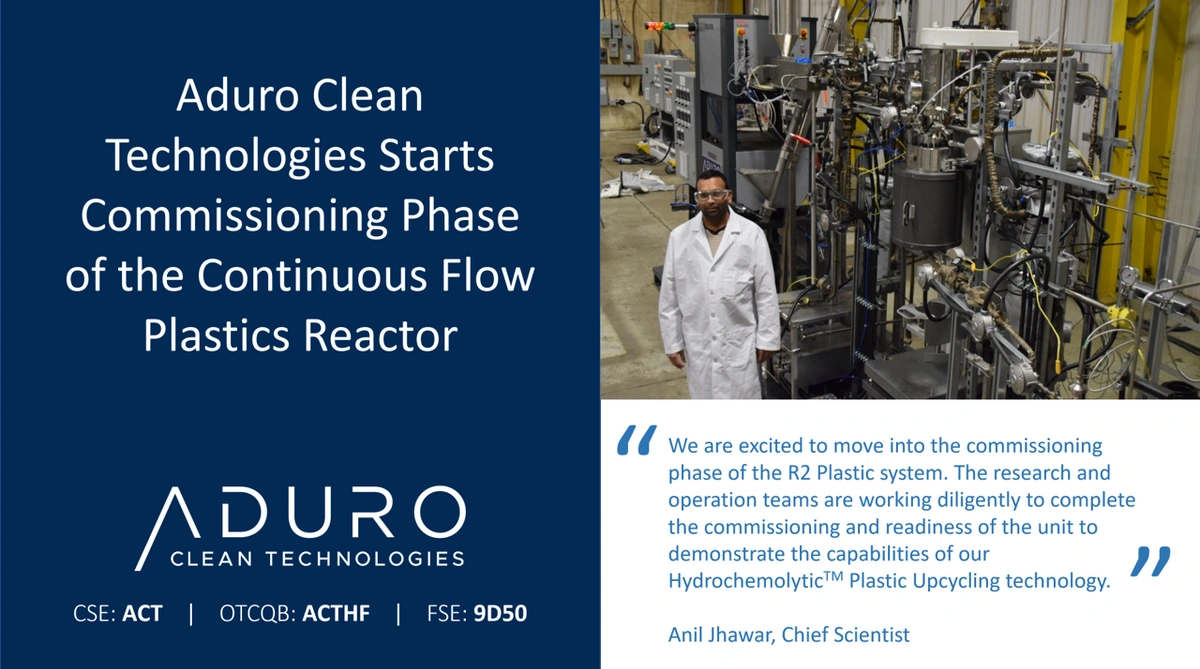 Aduro Clean Technologies Starts Commissioning Phase of the Continuous ... Aduro Clean Technologies Starts Commissioning Phase of the Continuous ...