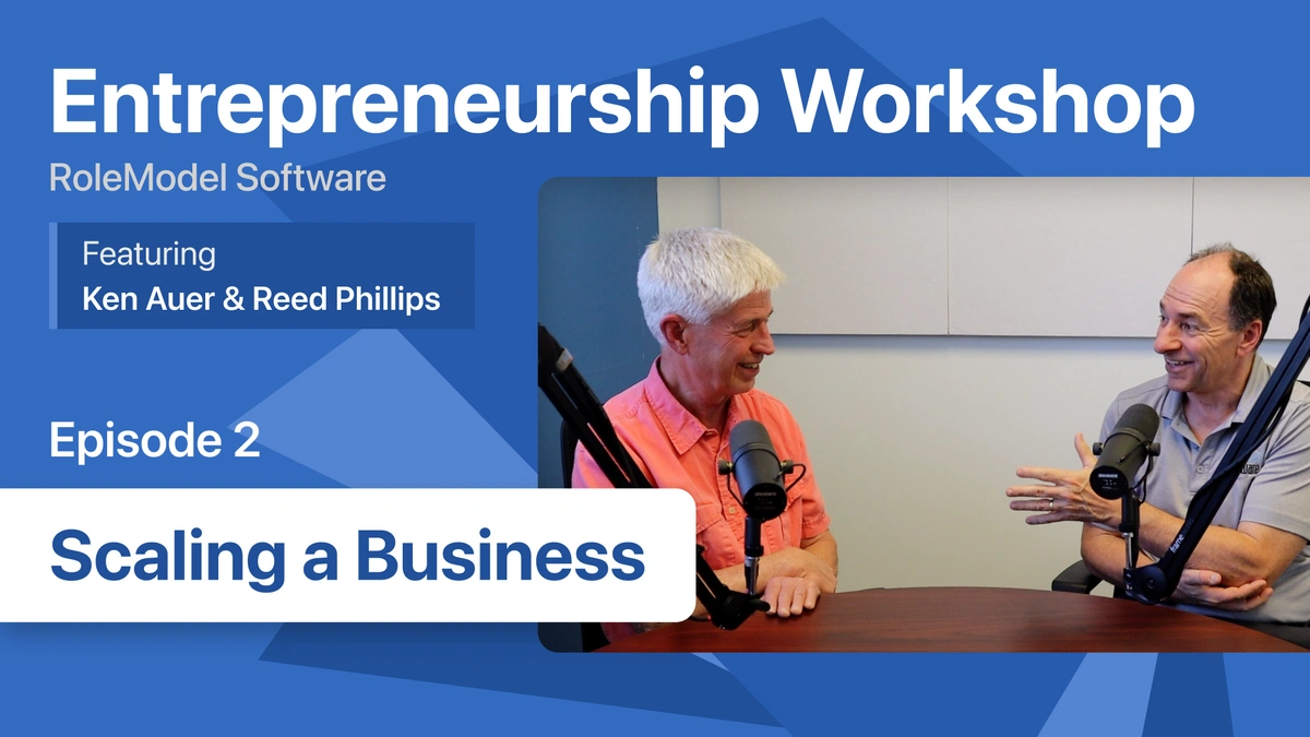 Entrepreneur Workshop Episode #2: Scaling a Business | RoleModel Software