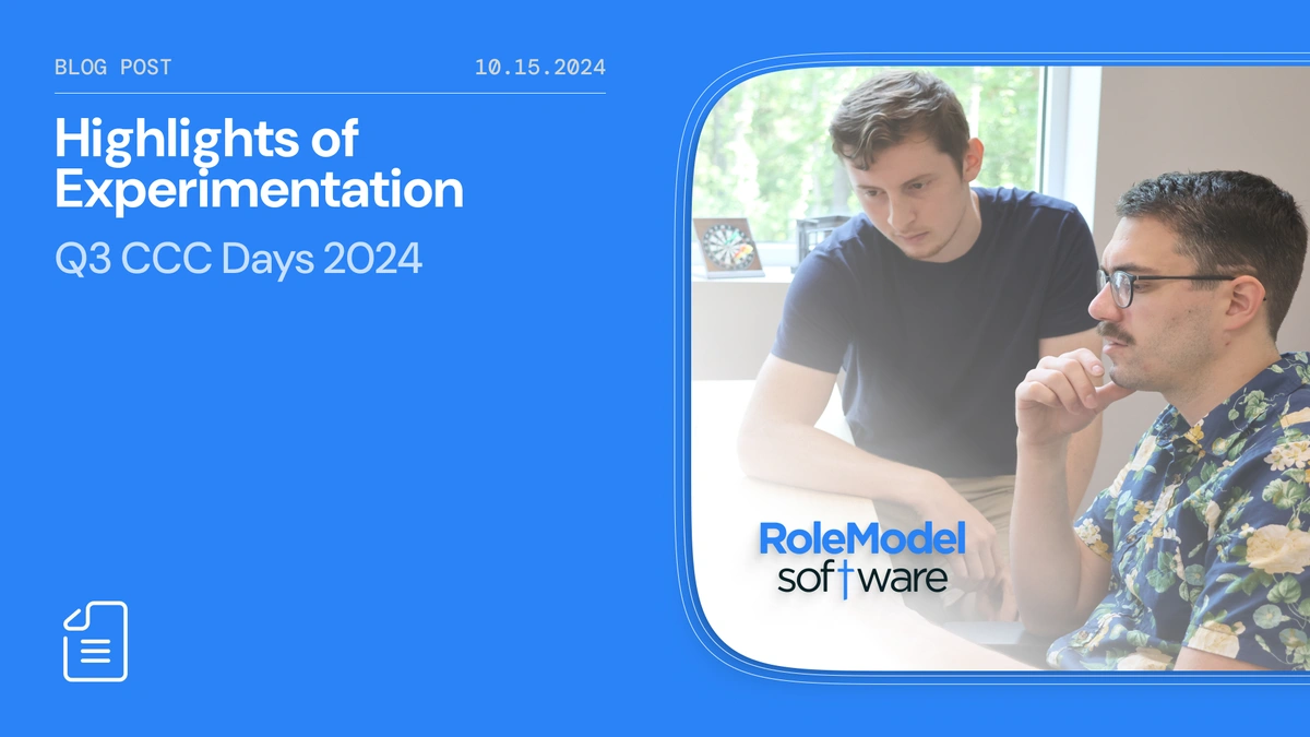 Highlights of Experimentation : Q3 CCC Days 2024 | RoleModel Software