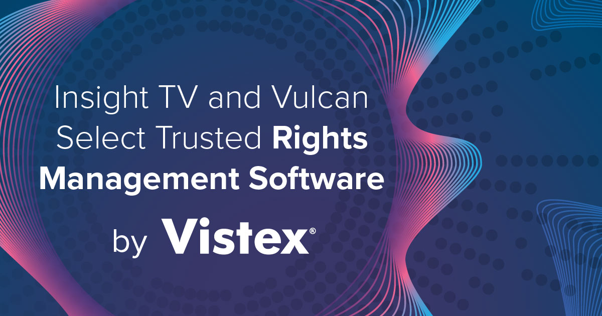 Insight TV and Vulcan Select Trusted Rights Management Software by ...