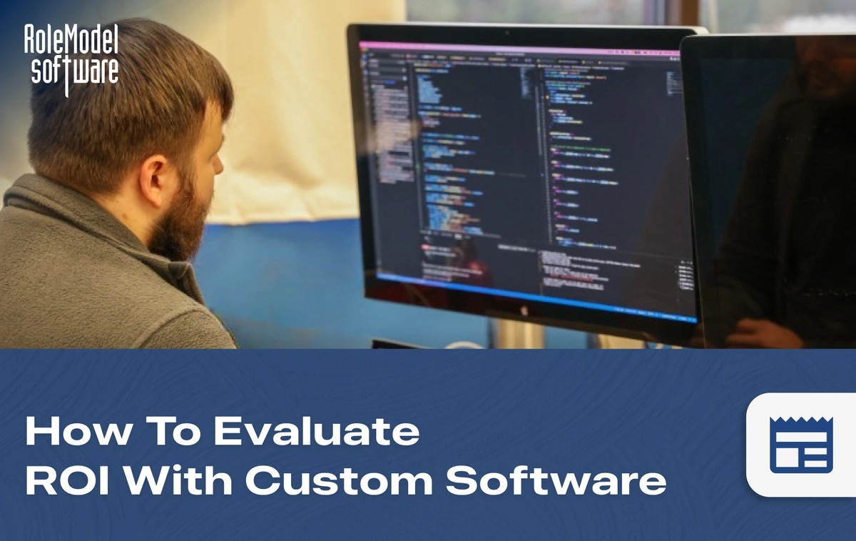 How to Evaluate ROI with Custom Software | RoleModel Software