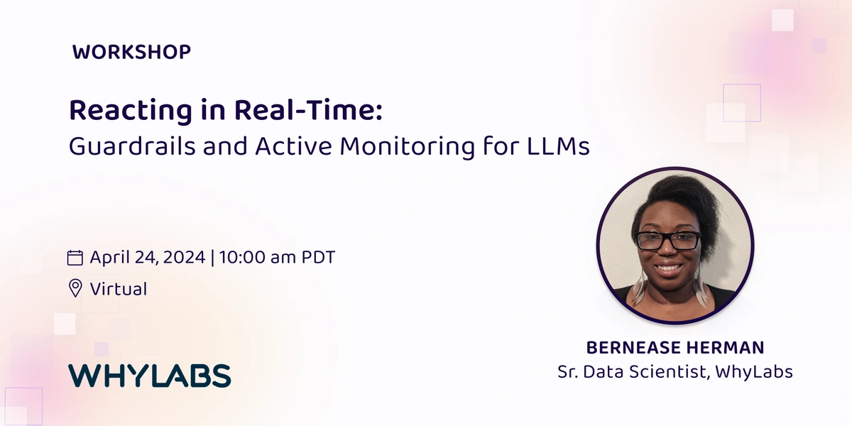 Reacting In Real Time Guardrails And Active Monitoring For Llms Whylabs