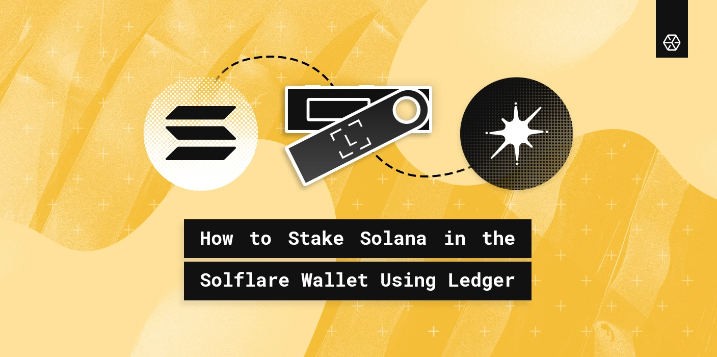 Blog | How to Stake SOL in the Solflare Wallet via Ledger
