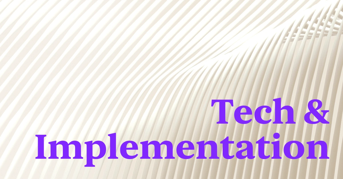 Tech & Implementation