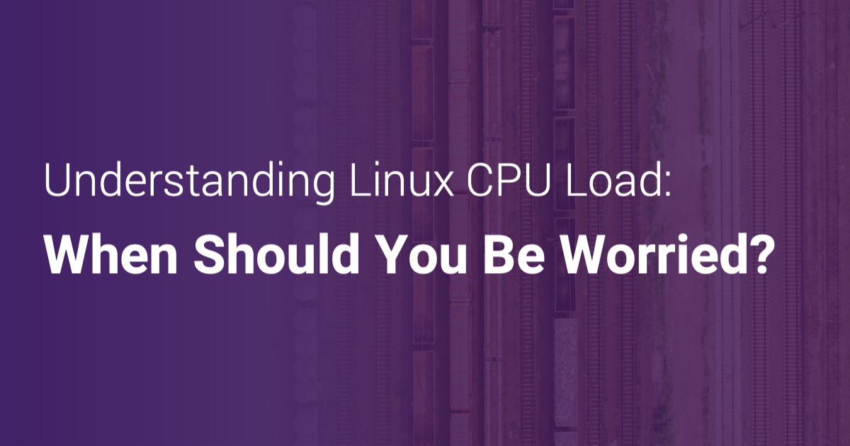 Understanding Linux Cpu Load When Should You Be Worried Scout Apm Blog