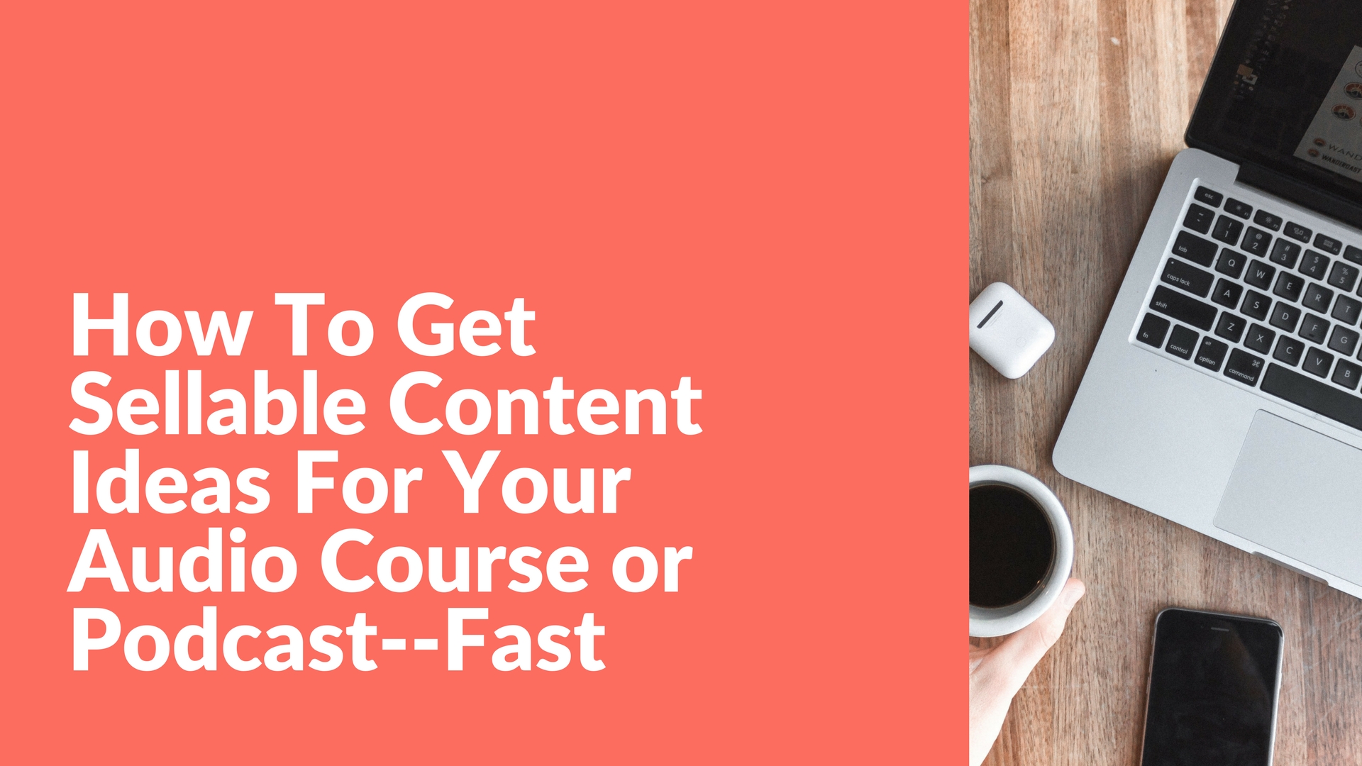 How To Get Endless Content Ideas For Your Audio Course / Podcast