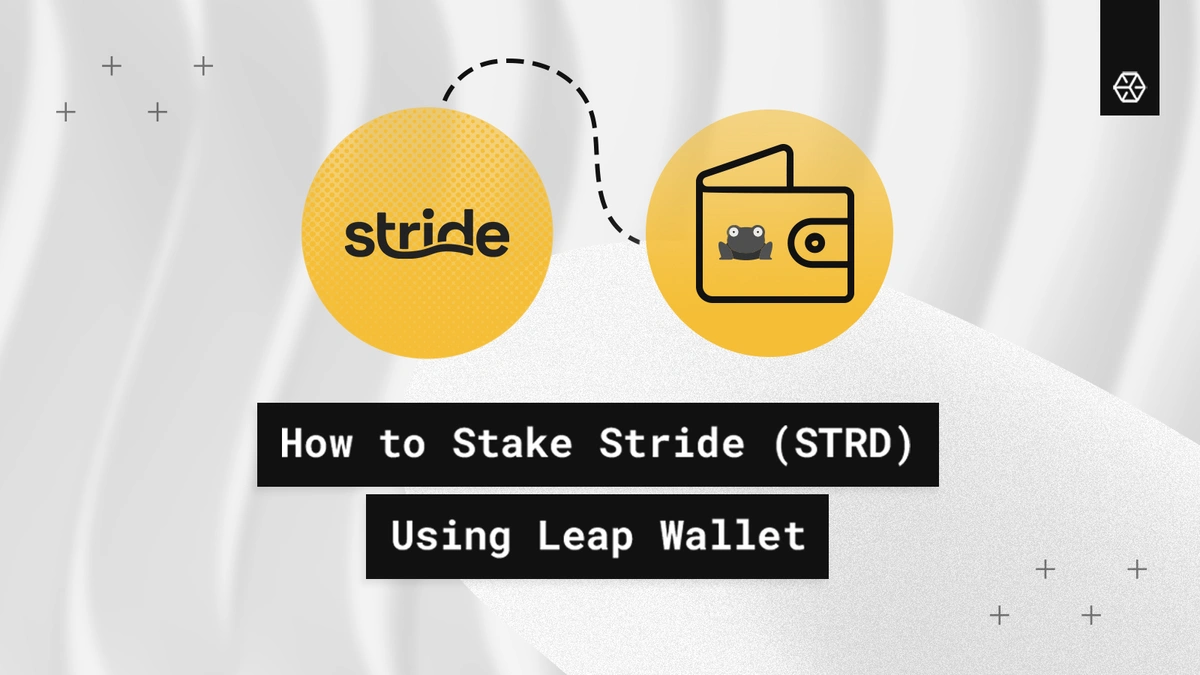 Blog | How to Stake Stride (STRD) Using Leap Wallet