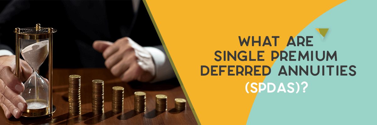 What are Single Premium Deferred Annuities (SPDAs)?