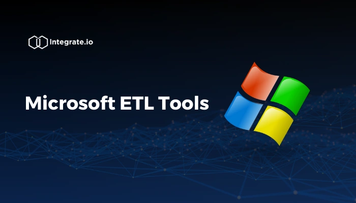 Top 3 Microsoft ETL Tools in 2025 | Integrate.io | Integrate.io