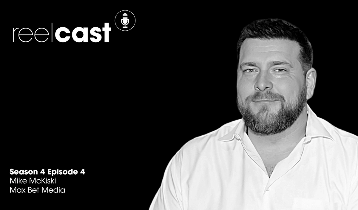 ReelCast Season 4 Episode 4 - Max Bet Media with Mike McKiski