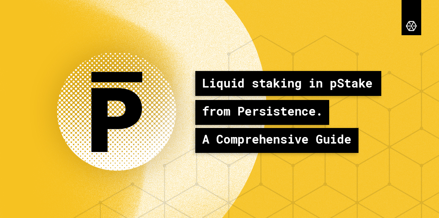 Blog | Liquid staking in pSTAKE from Persistence: comprehensive guide