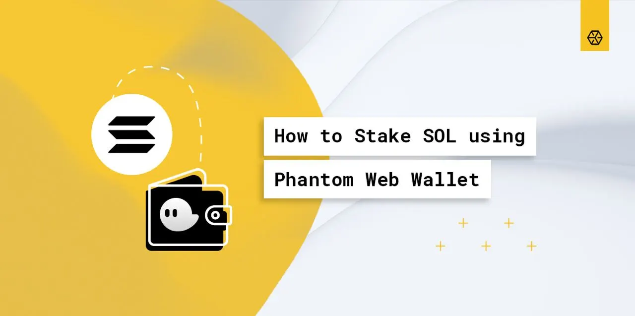 Blog | How to Stake Solana (SOL) using Phantom Wallet