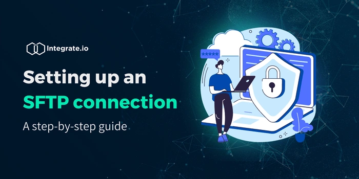 What Is Needed for an SFTP Connection? | Integrate.io