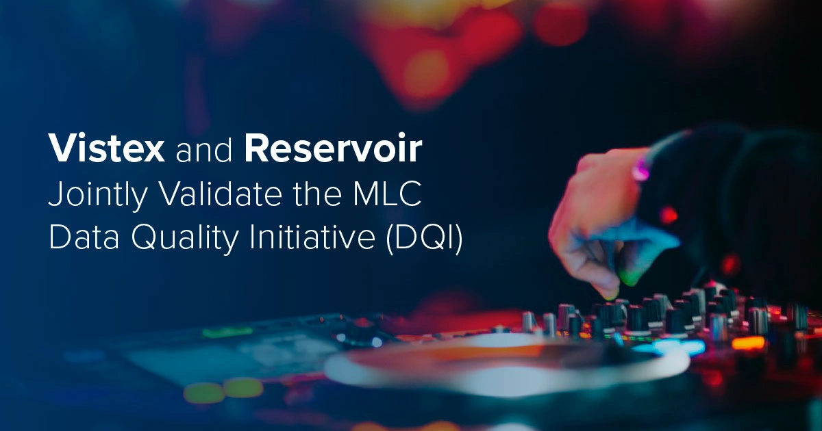 Vistex and Reservoir Jointly Validate the MLC Data Quality Initiative ...
