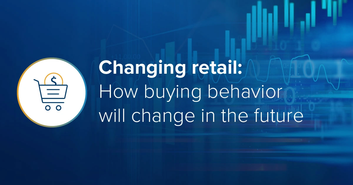 Changing retail: How buying behavior will change in the future - Vistex ...