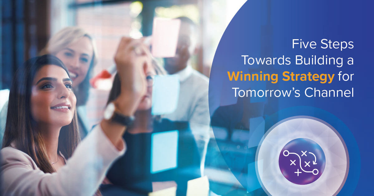 Five Steps Towards Building a Winning Strategy for Tomorrow's Channel ...