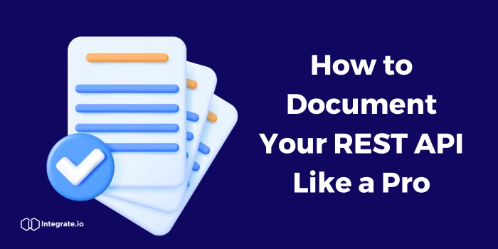How to Document Your REST API Like a Pro | Integrate.io