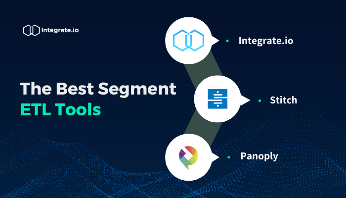 The 3 Best Segment ETL Tools in 2025 | Integrate.io | Integrate.io