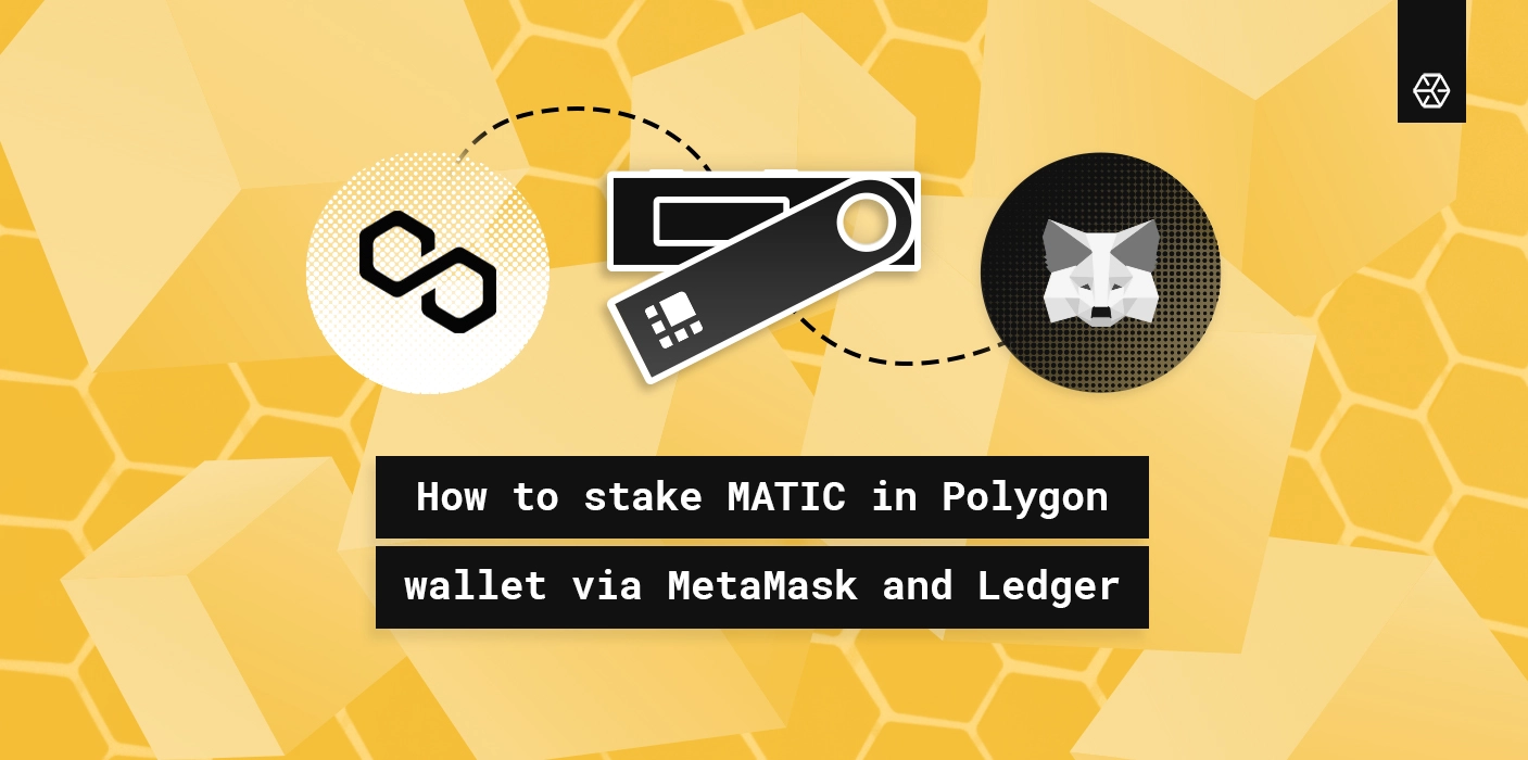 Blog | How to Stake MATIC in Polygon Wallet via Metamask and Ledger