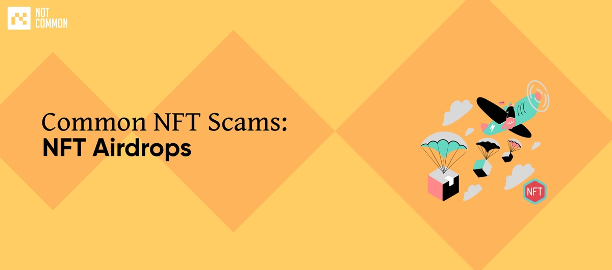 Common NFT Scams: NFT Airdrops | NotCommon Common NFT Scams: NFT Airdrops | NotCommon