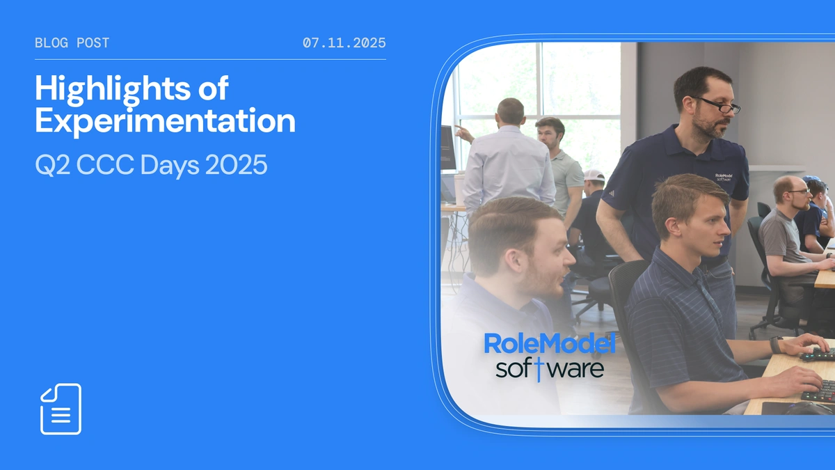 Highlights of Experimentation: Q2 CCC Days 2025 | RoleModel Software