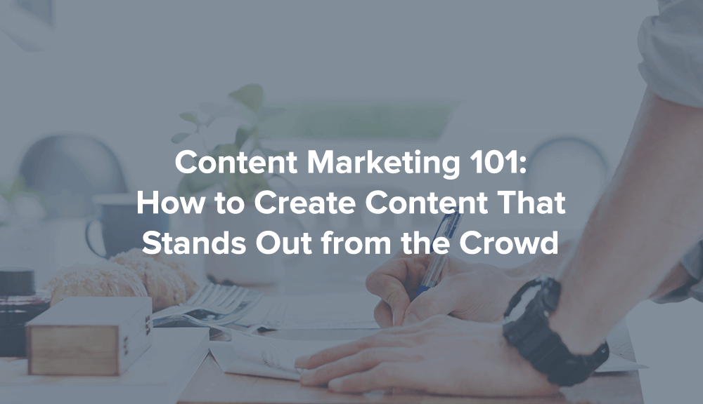 Content Marketing 101: How to Create Content That Stands Out | Contactually