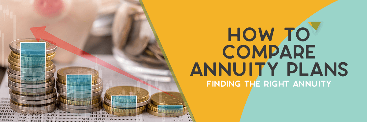 How to Compare Annuity Plans | Finding the Right Annuity