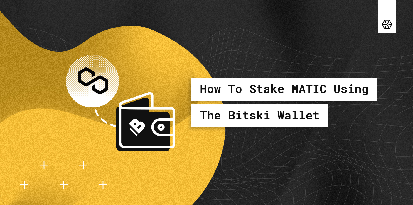 Blog | How To Stake MATIC Using The Bitski Wallet