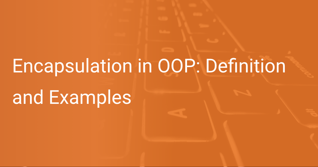 Encapsulation In OOP Definition And Examples Scout APM Blog