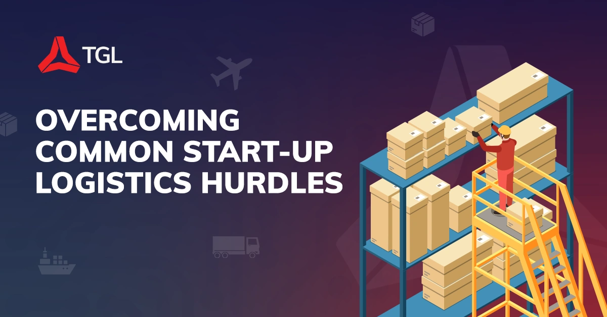 Overcoming Common Start-up Logistics Hurdles