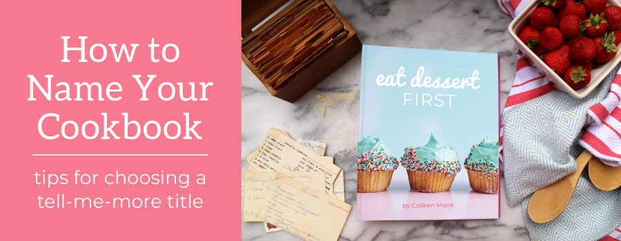 How To Name Your Cookbook CreateMyCookbook Blog