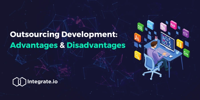 Why Companies Outsource Development | Integrate.io | Integrate.io
