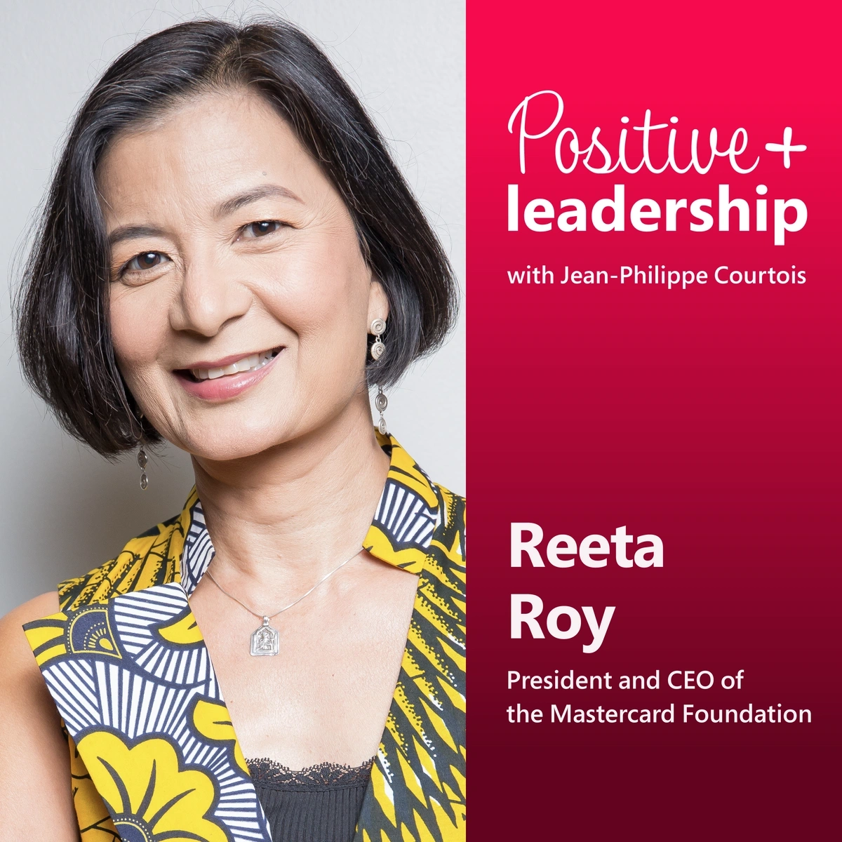 Reeta Roy sur le Positive Leadership Podcast | Fondation Mastercard
