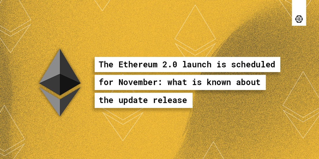 Blog | The Ethereum 2.0 launch is scheduled for November: what is known ...