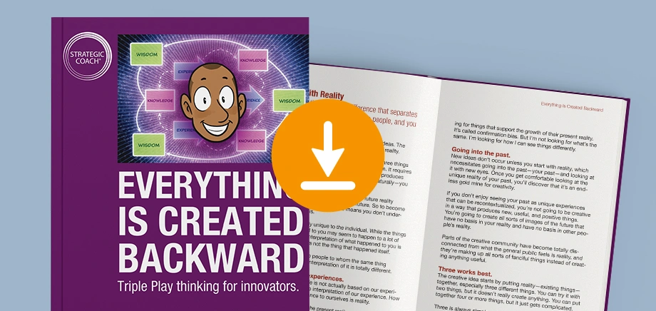 Everything Is Created Backward | Strategic Coach