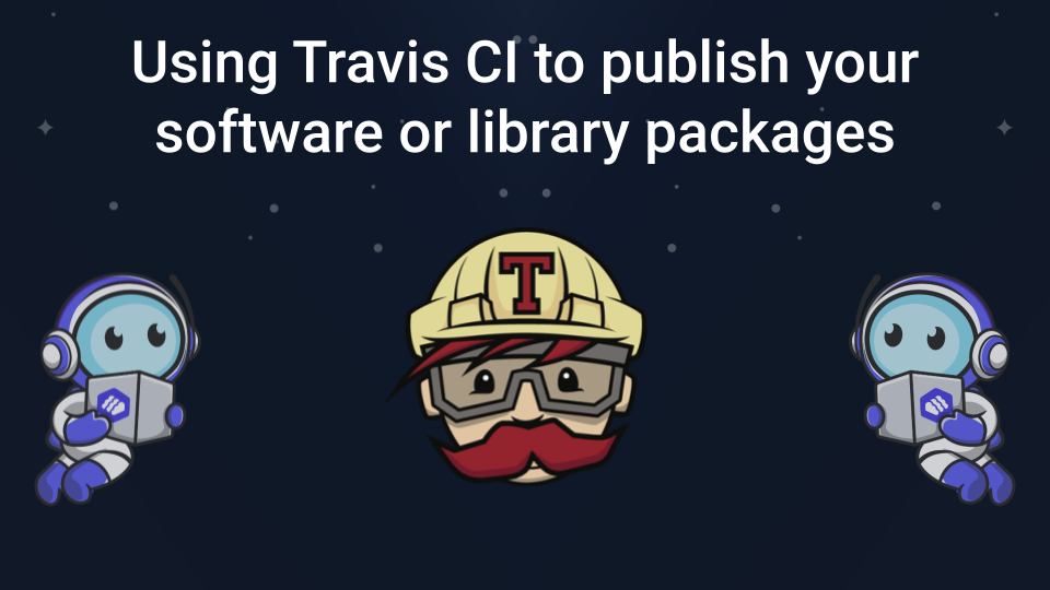 Using Travis CI to publish your software or library packages to Packagecloud | Packagecloud Blog